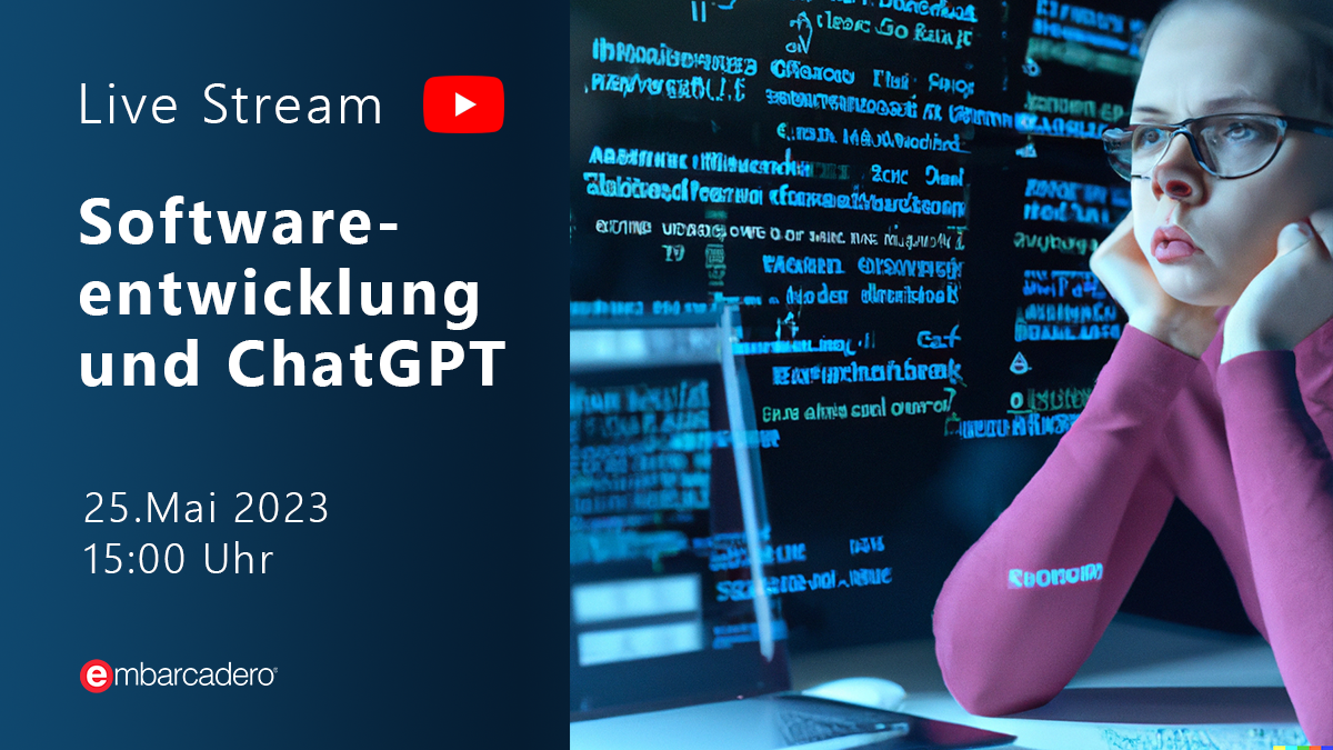 Embarcadero Youtube Livestream: Softwareentwicklung und ChatGPT